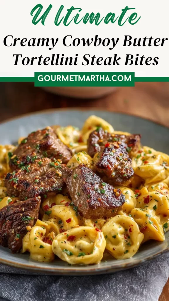 Creamy Cowboy Butter Tortellini Steak Bites - Gourmet Martha